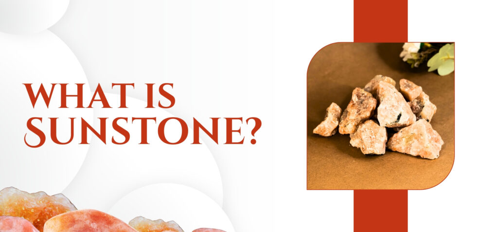 Sunstone Crystal: Benefits, Uses, and FAQs - Calling Crystals