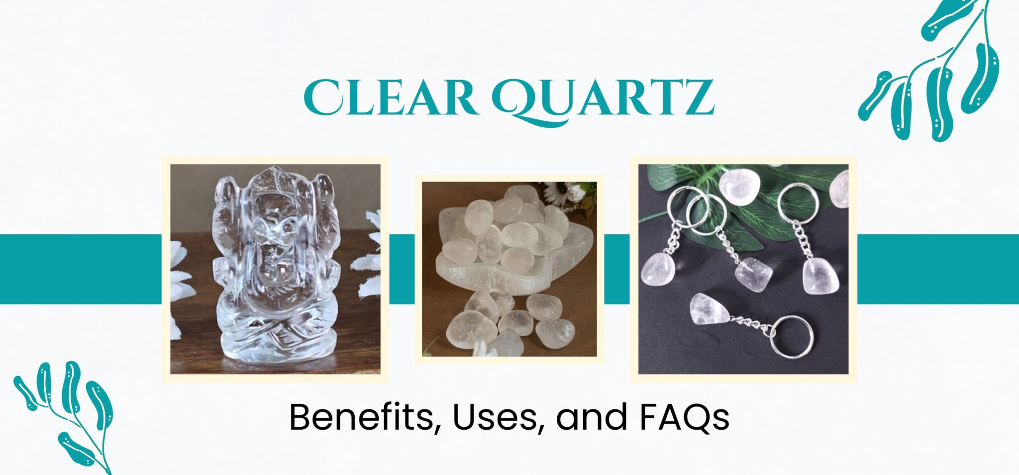 Clear Quartz: Benefits, Uses, and FAQs - Calling Crystals