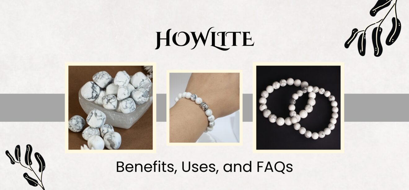 Howlite: Benefits, Uses, and FAQs - Calling Crystals
